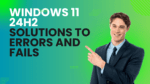 10 Easy Fixes for Windows 11 24H2 Update Errors Today!